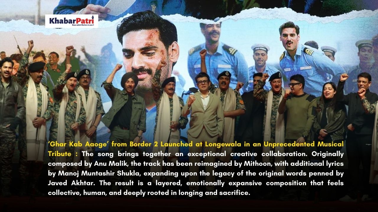 ‘Ghar Kab Aaoge’ from Border 2 Launched at Longewala in an ...